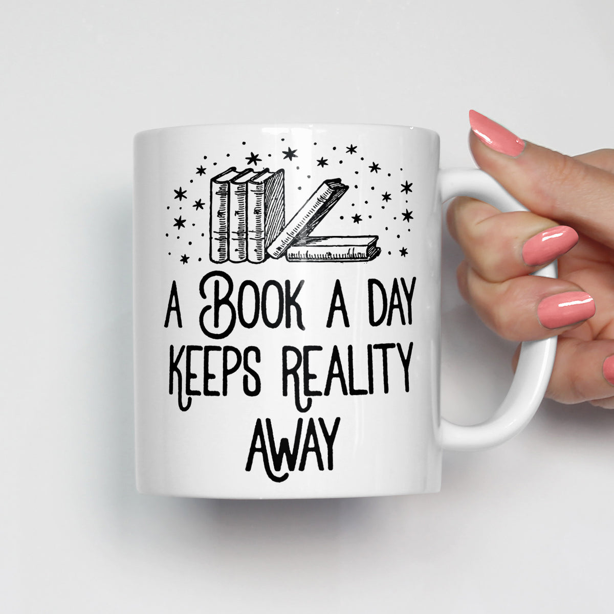 A Book a Day Keeps Reality Away Mug – Heart & Willow Prints